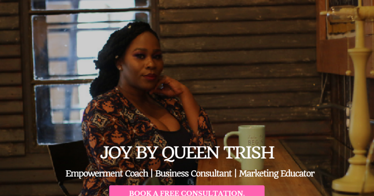 Joy By Queen Trish | Empowerment & Business Coach